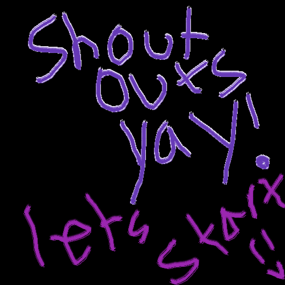 Pixilart - Shout out's and info by BrokenLoudhouse