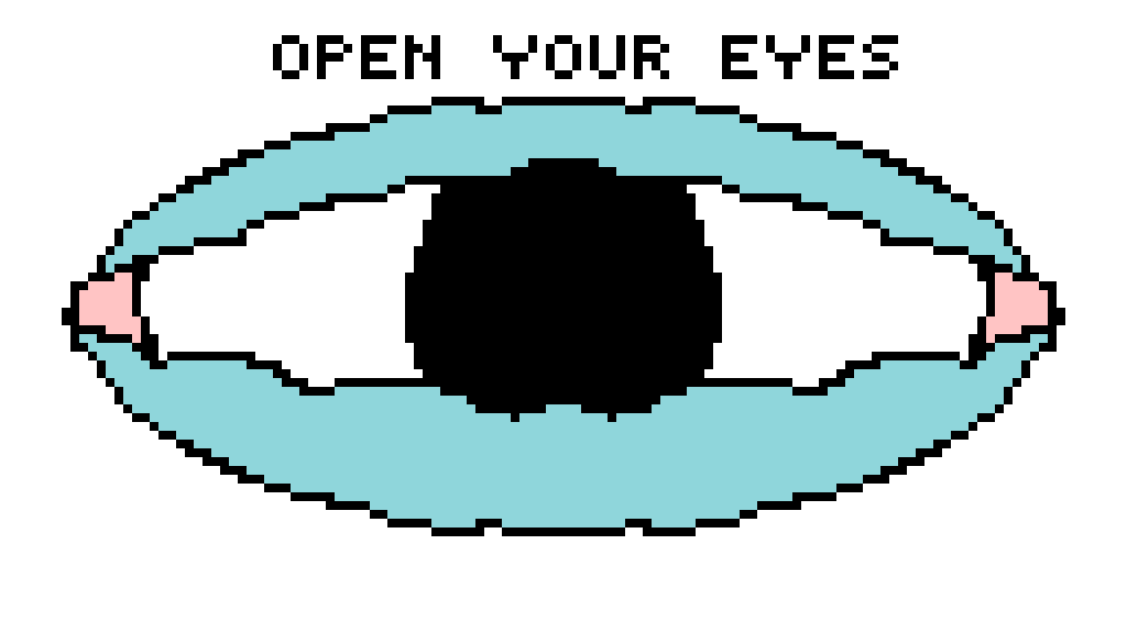 Pixilart - Open your eyes by Forest1017