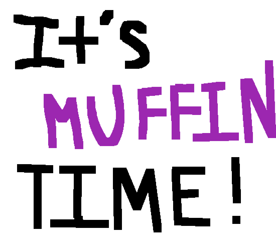 Pixilart - IT'S MUFFIN TIME! by ilovezelda2much
