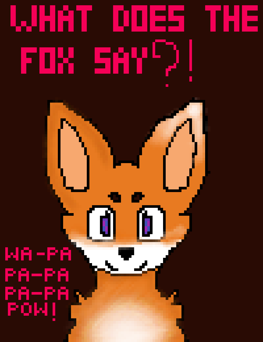 Pixilart - what does the fox say!?!? by Chocolate-chips