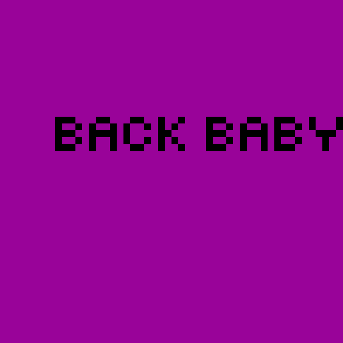 Pixilart - BACK BABY by AnonymousAmey