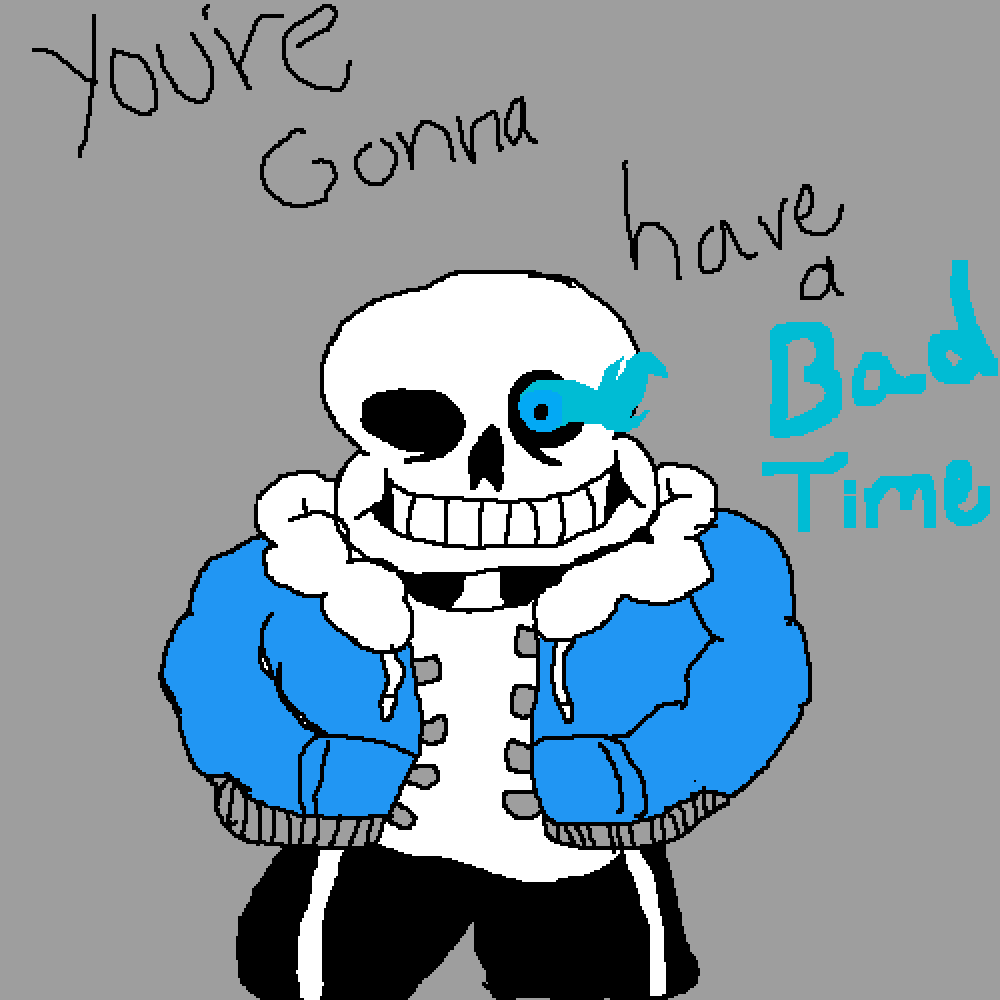 Pixilart - YOU'RE GONNA HAVE A BAD TIME! by Bubb13
