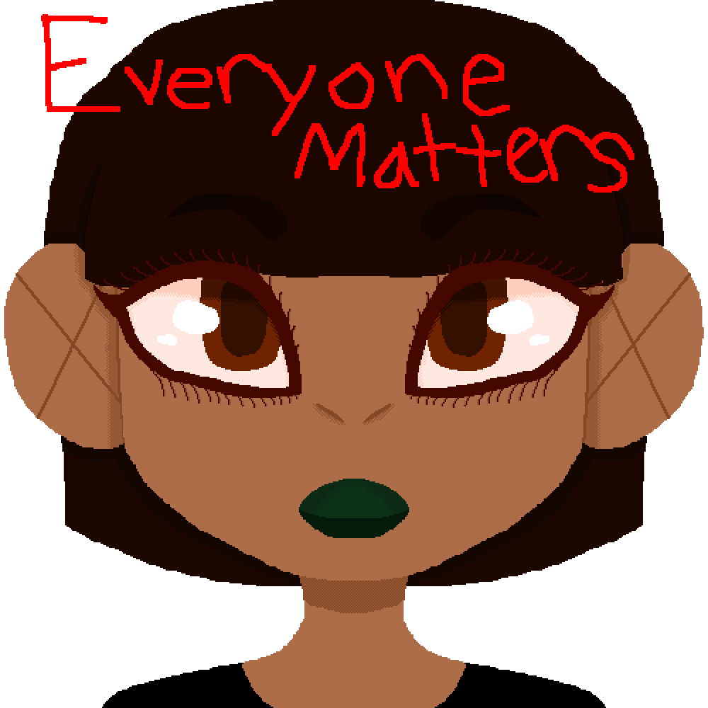 Pixilart - Everyone Matters by idontusethisacc