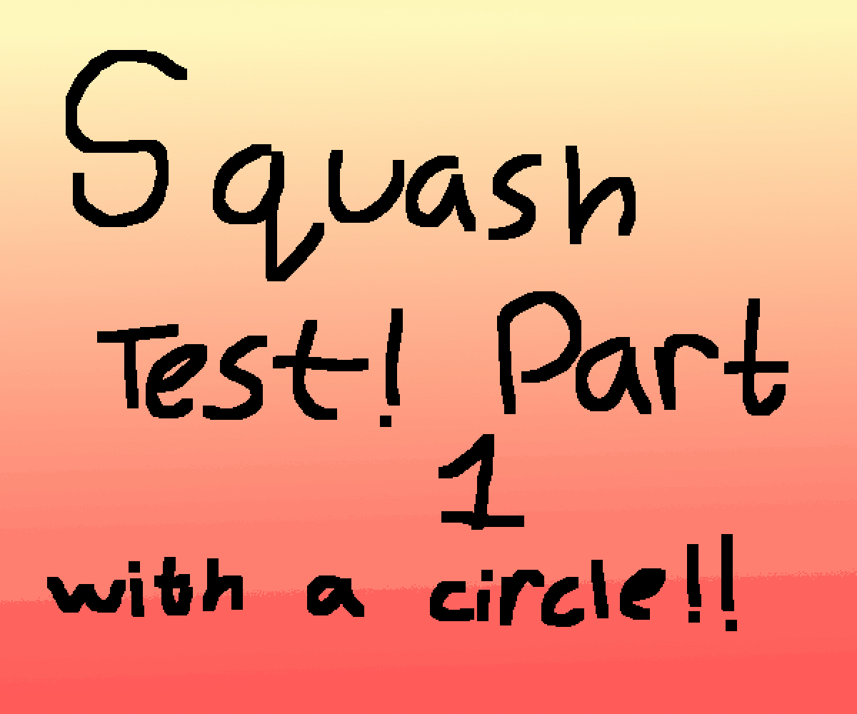 Pixilart - Squash Test 1 by MuffinRainbow