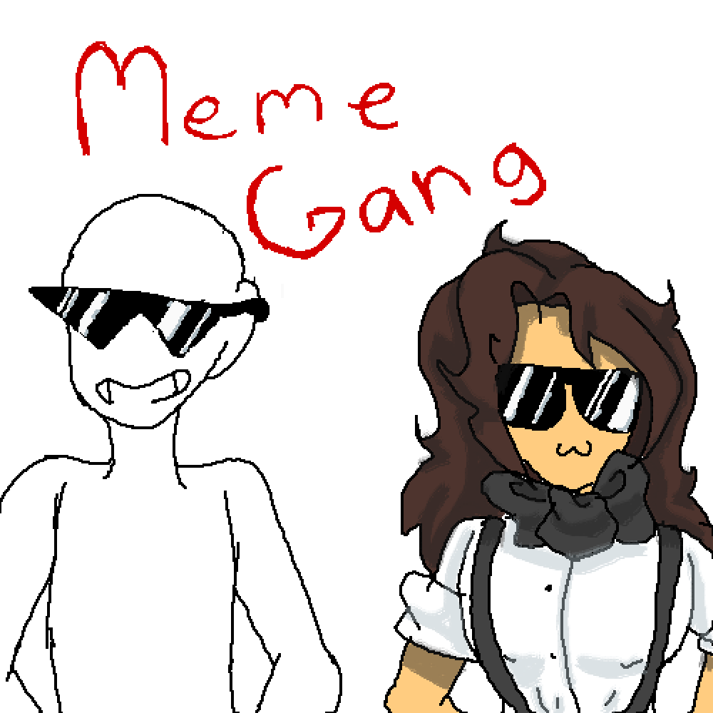 Pixilart - Meme Gang! by FroschFlower