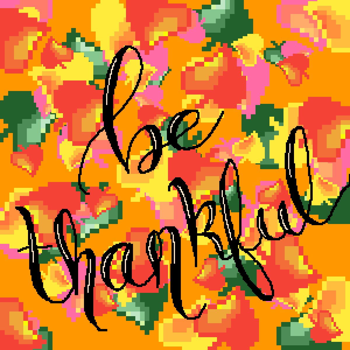 Pixilart - Be Thankful by Auracle