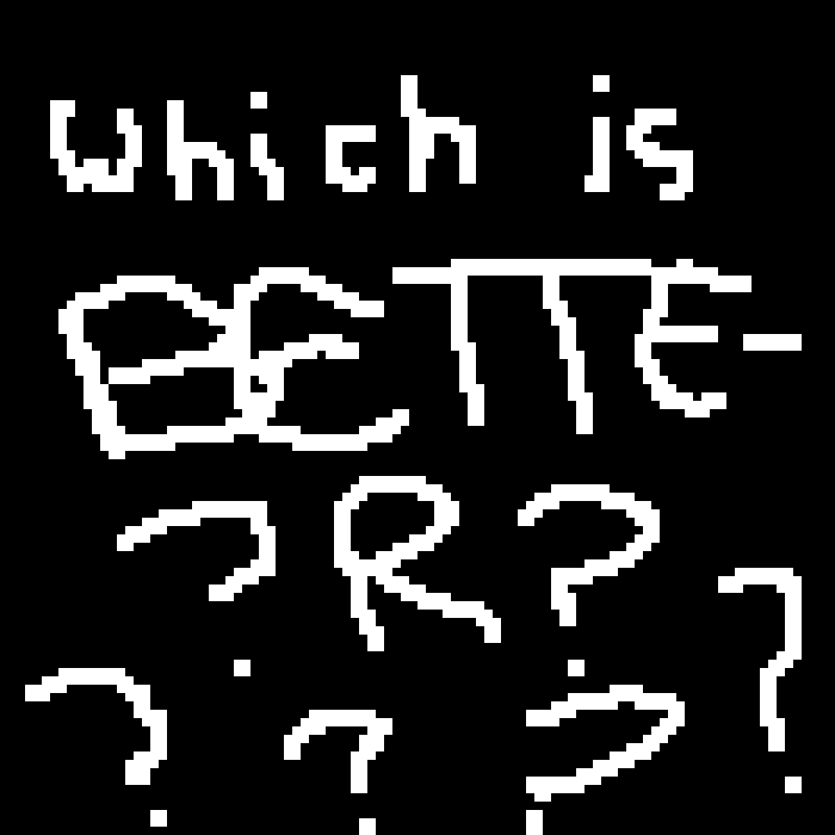 Pixilart - Which is better by P1X3LM4T10N5