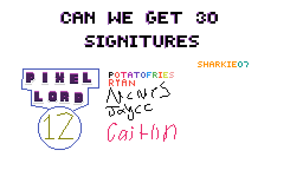 Editing Let's see if we can get 30 signatures! - Free online pixel art ...