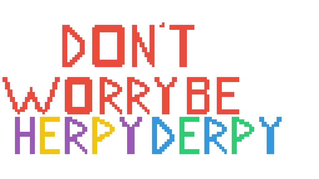 Pixilart - Don't worry be HAP...HERPY DERPY! by Chris-the-Great