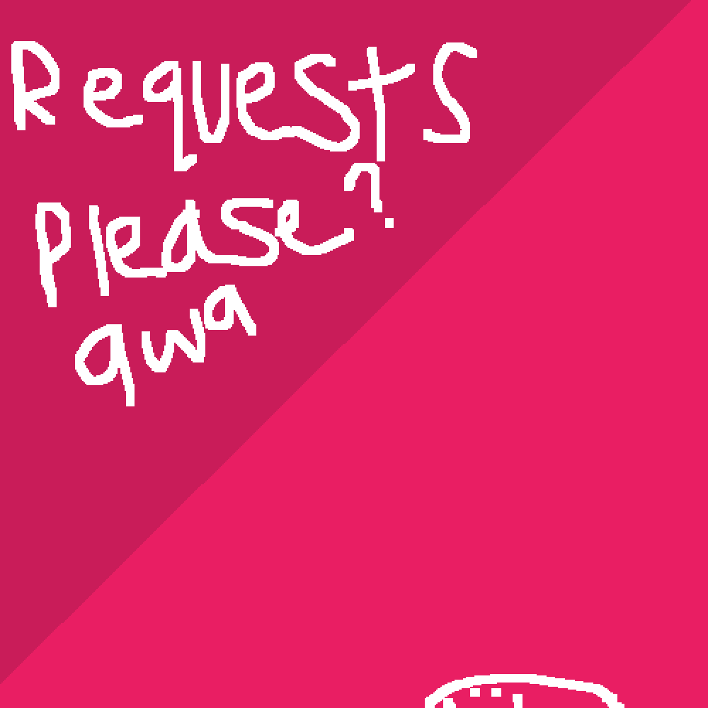 Pixilart - Requests please by AutumnCrossroad