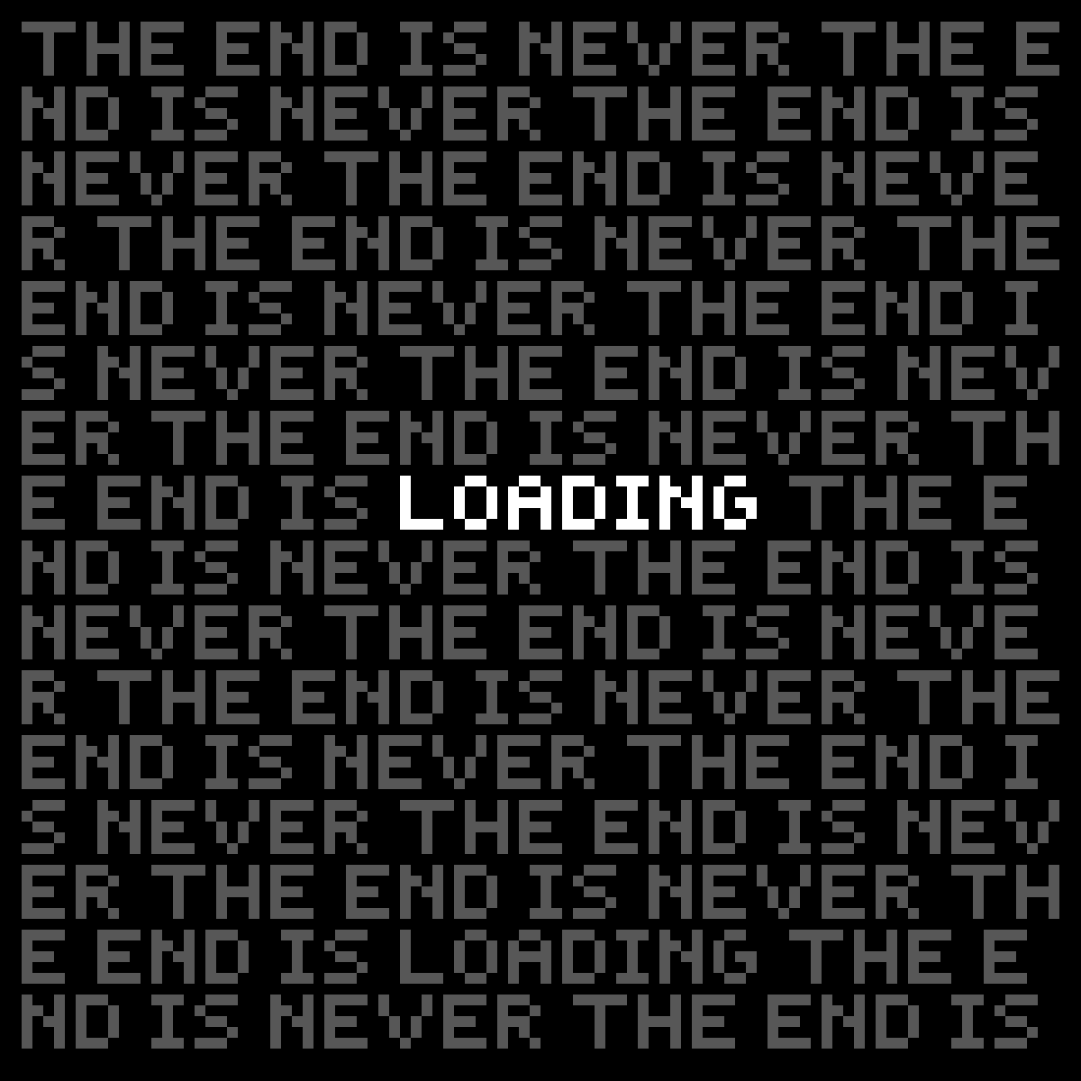 Pixilart - The End Is Loading by Man-Man-001