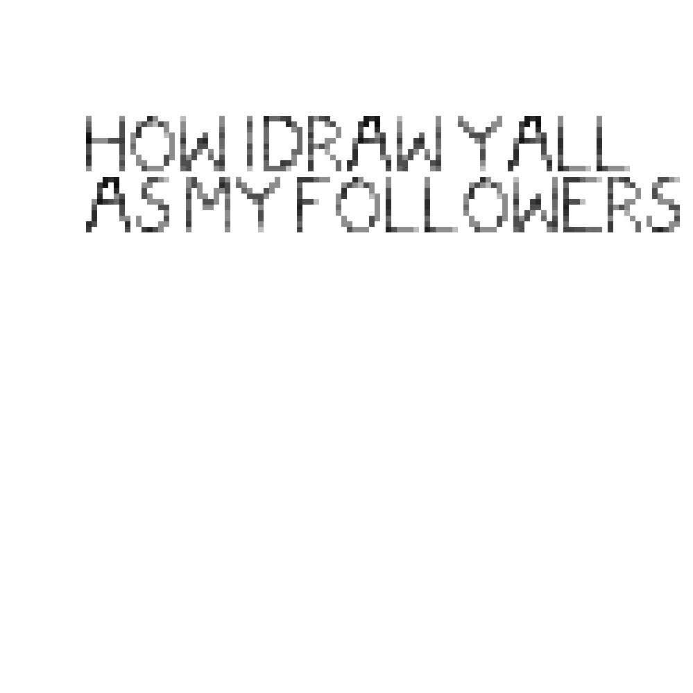Pixilart - how i draw my followers by SPACE-GIRL3