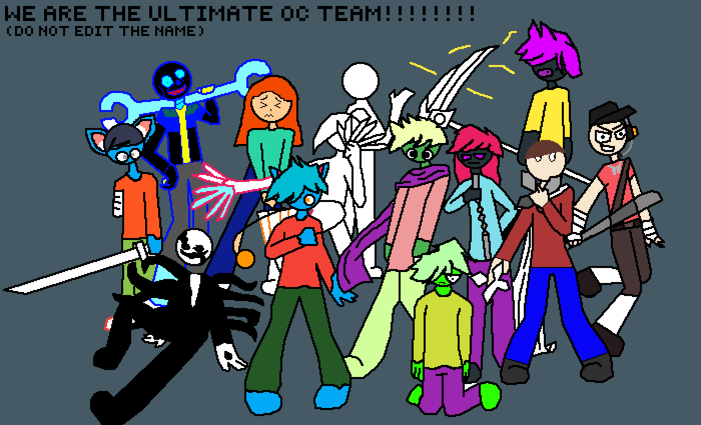 Pixilart - Ultimate OC Team by AllyGold