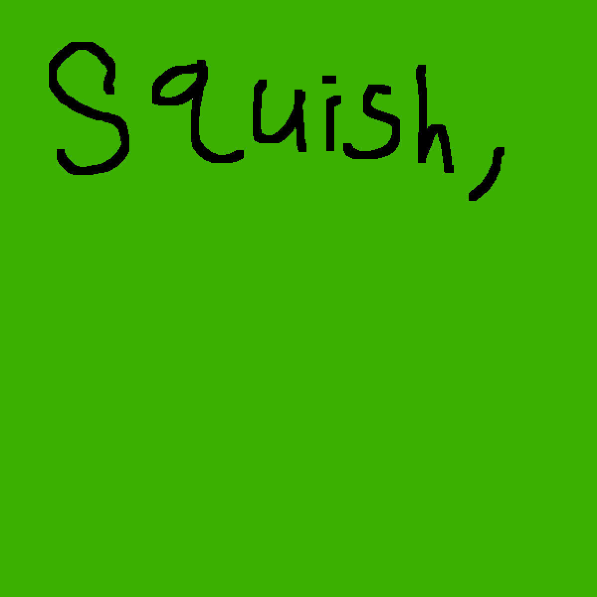 Pixilart - Squish, Squish, Squish! Like an avacado! by Lokius-4-life