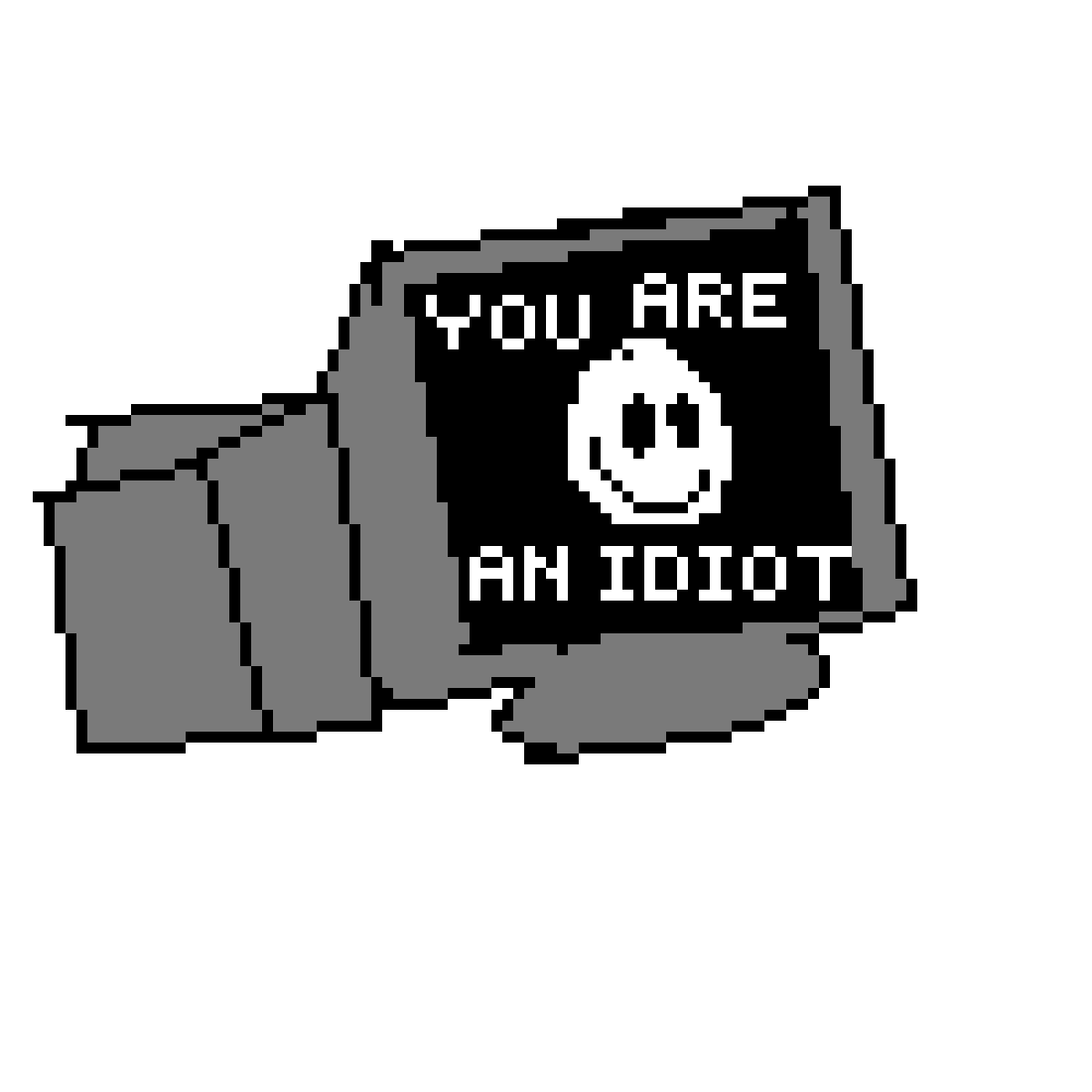 Pixilart - You are an idiot by Mekko4dev