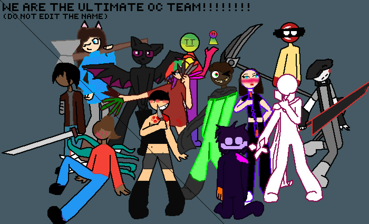 Pixilart - Ultimate OC Team not done by Pixilart-Reaper