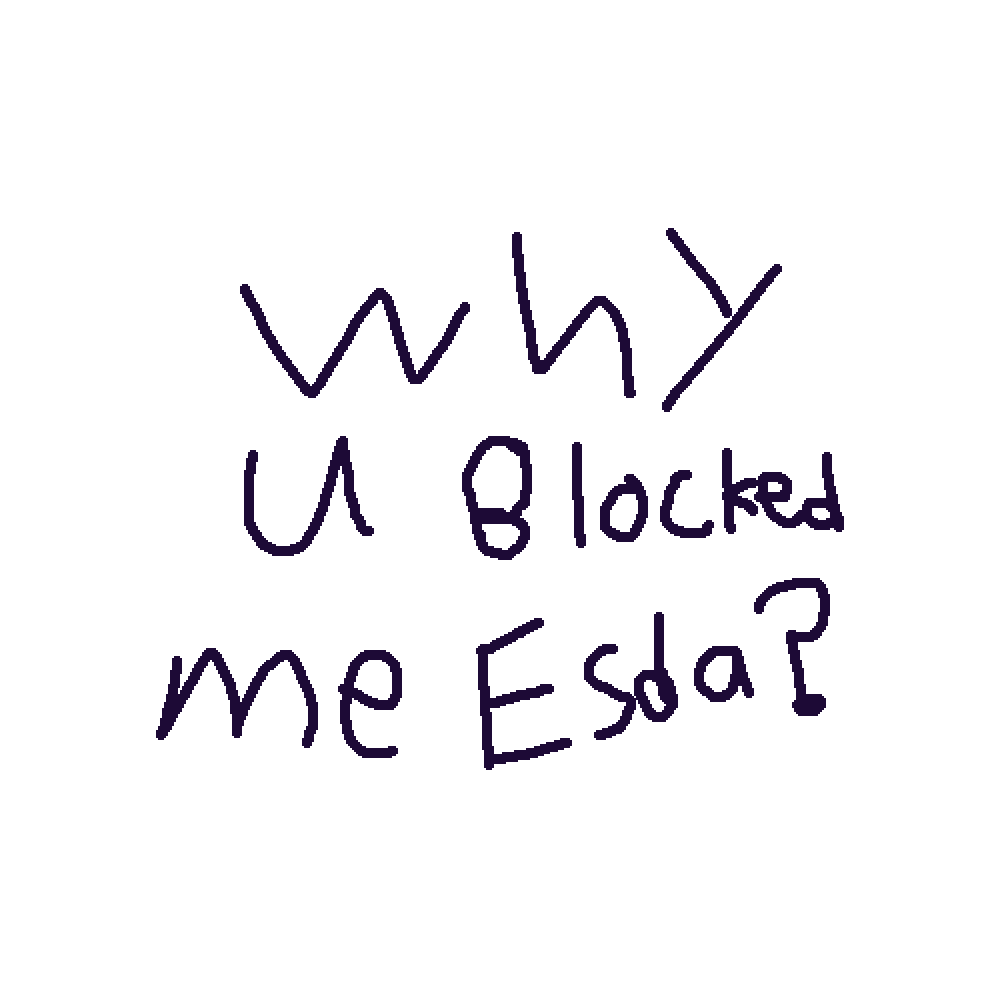 Pixilart - why you blocked me? by Aikkdom